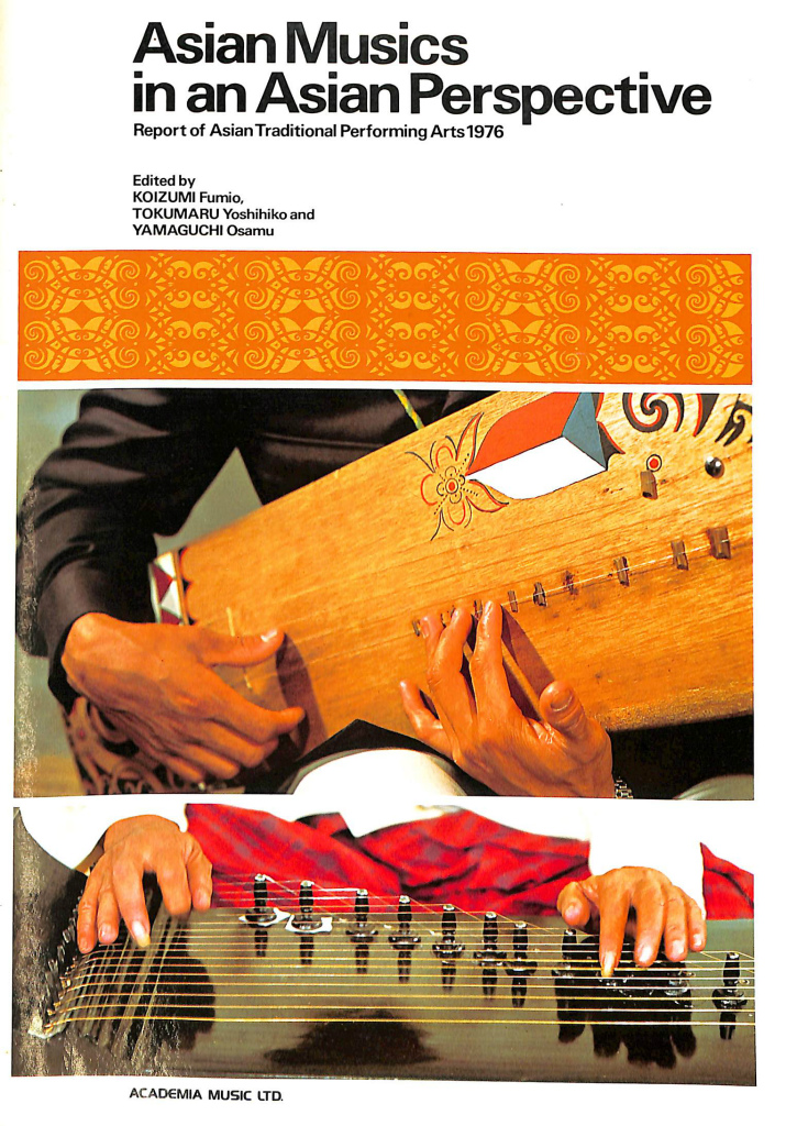 ASIAN MUSICS IN AN ASIAN PERSPECTIVE REPORT OF ASIAN TRADITIONAL ...